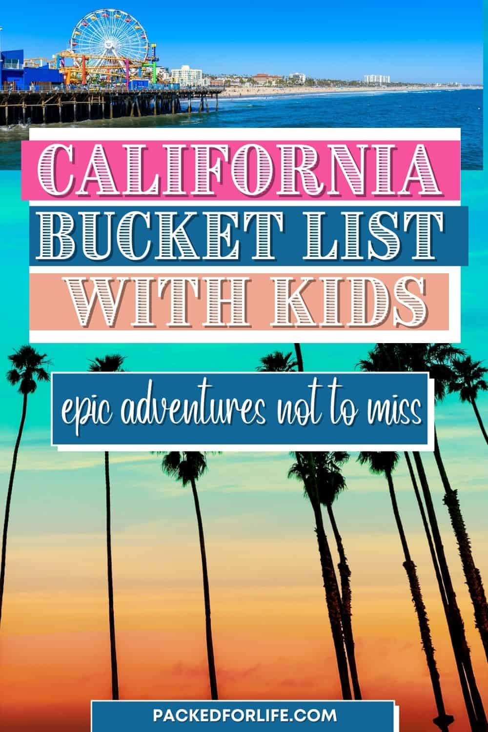 California Bucket List: 60+ Epic Places To Explore with Kids